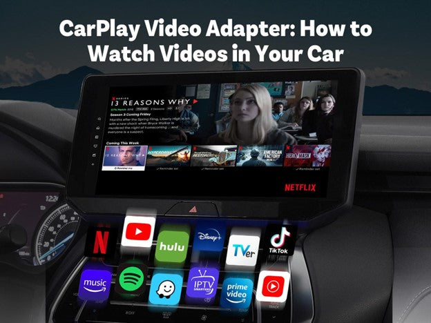 CarPlay Video Adapter: How to Watch Videos in Your Car – OTTOCAST