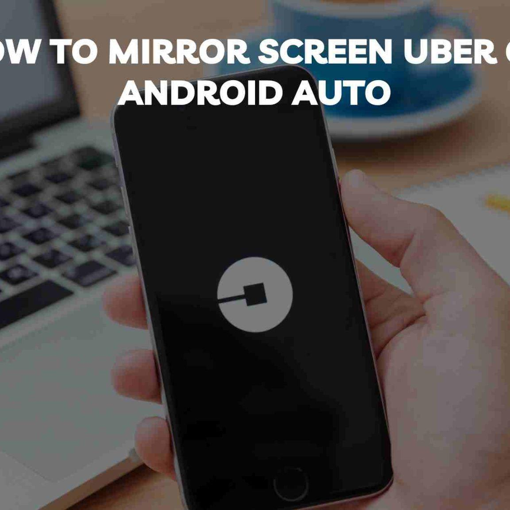 How To Mirror Uber Screen on Android Auto: A Guide – OTTOCAST