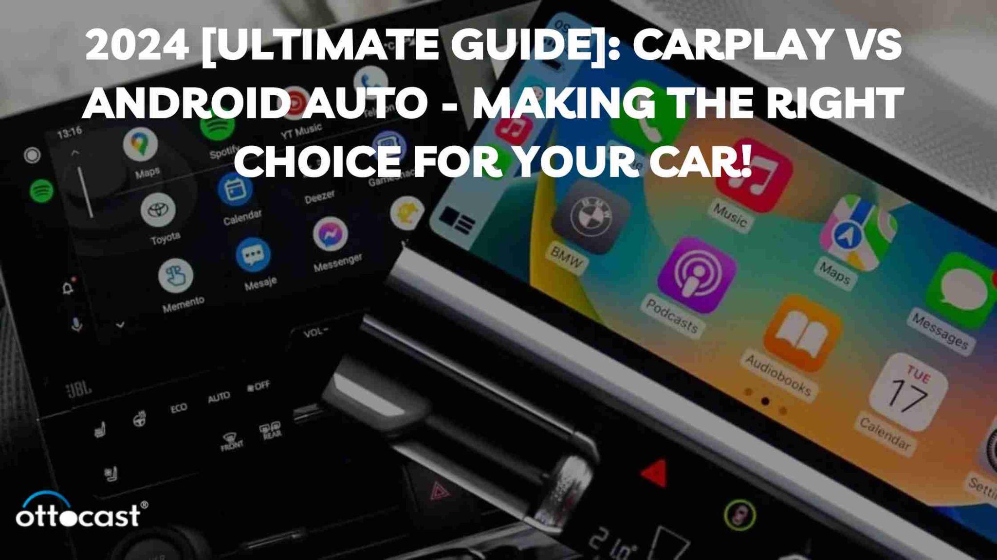 2024 Ultimate Guide: CarPlay vs. Android Auto - Which Is Best? – OTTOCAST